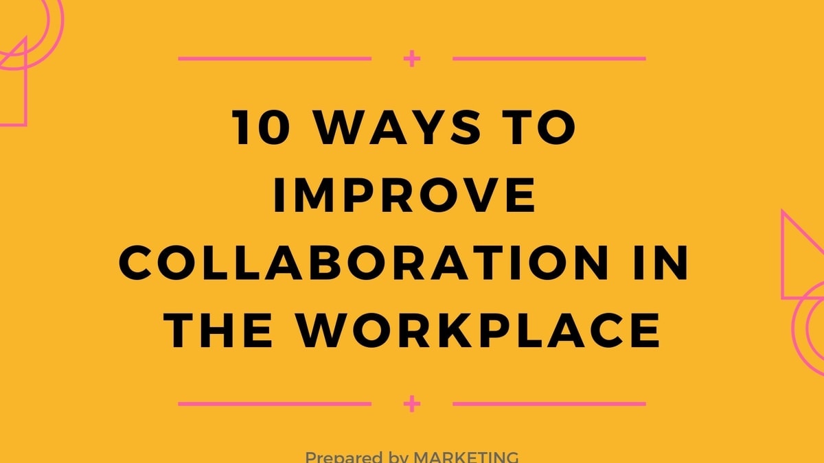 How to Improve Collaboration In The Workplace? 10 Tips on Collaboration How to Improve Collaboration In The Workplace? 10 Tips on Collaboration